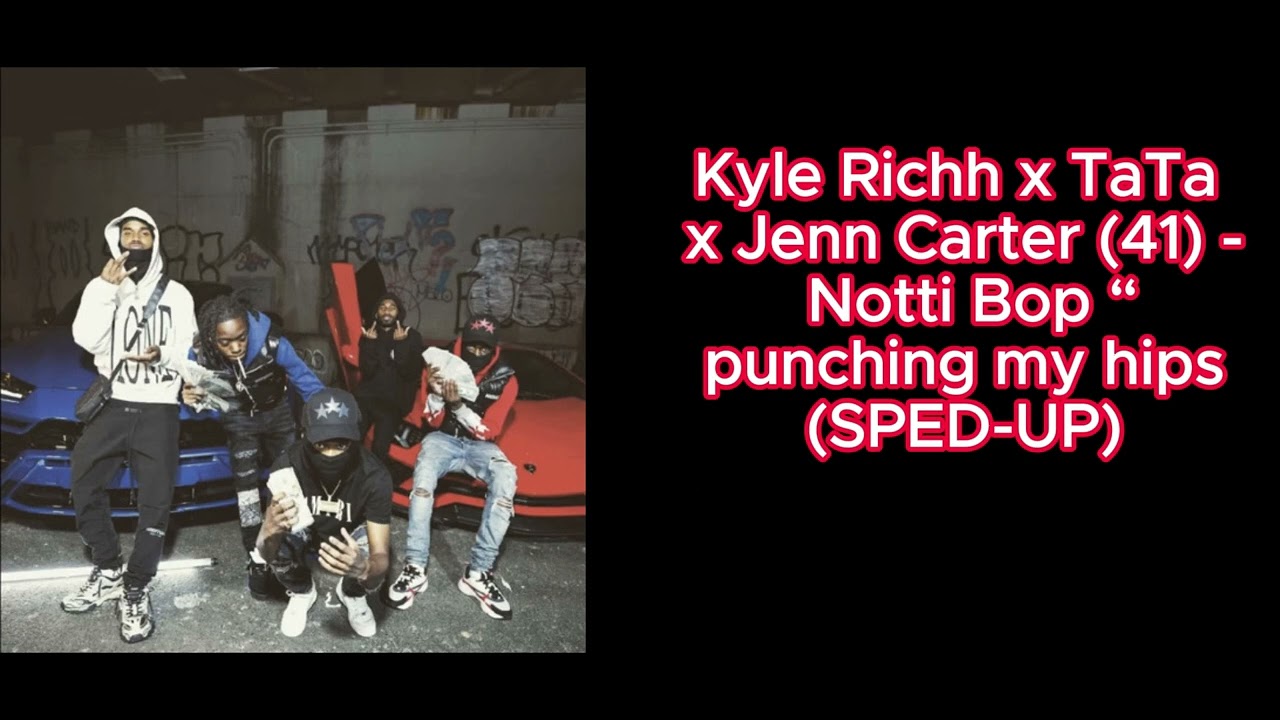 Kyle Richh x TaTa x Jenn Carter (41) - Notti Bop “punching my hips ...