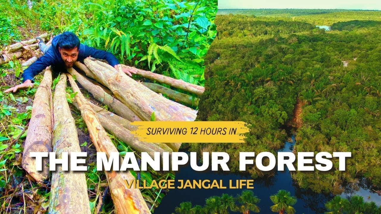 Manipur Surviving 12 Hours in MANIPUR FOREST Like a Pro! - YouTube