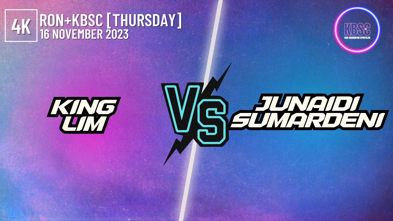 [4K] King+Lim vs Junaidi+Sumardeni [RON+KBSC @ 16 November 2023] - YouTube