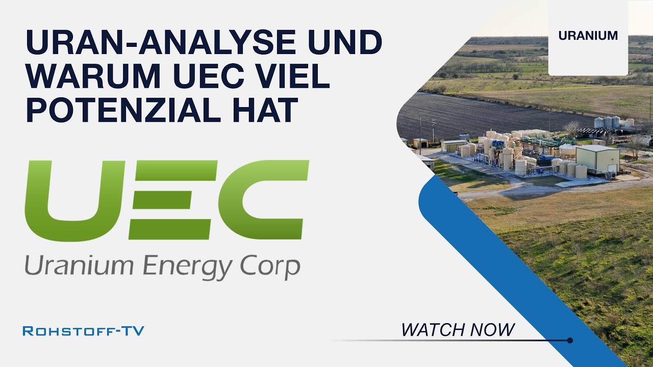 Markt-Update zu Uran und warum Uranium Energy in einer hervorragenden ...
