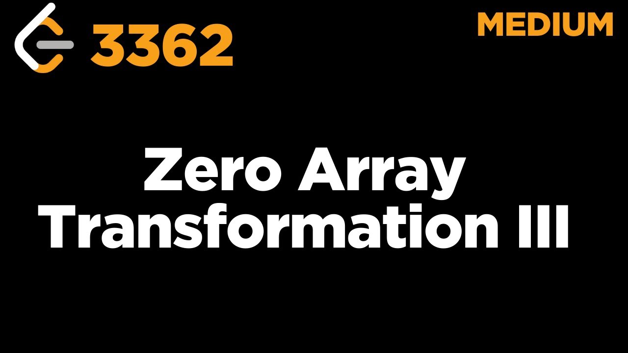 Leetcode Contest Zero Array Transformation Iii Leetcode Biweekly 9266