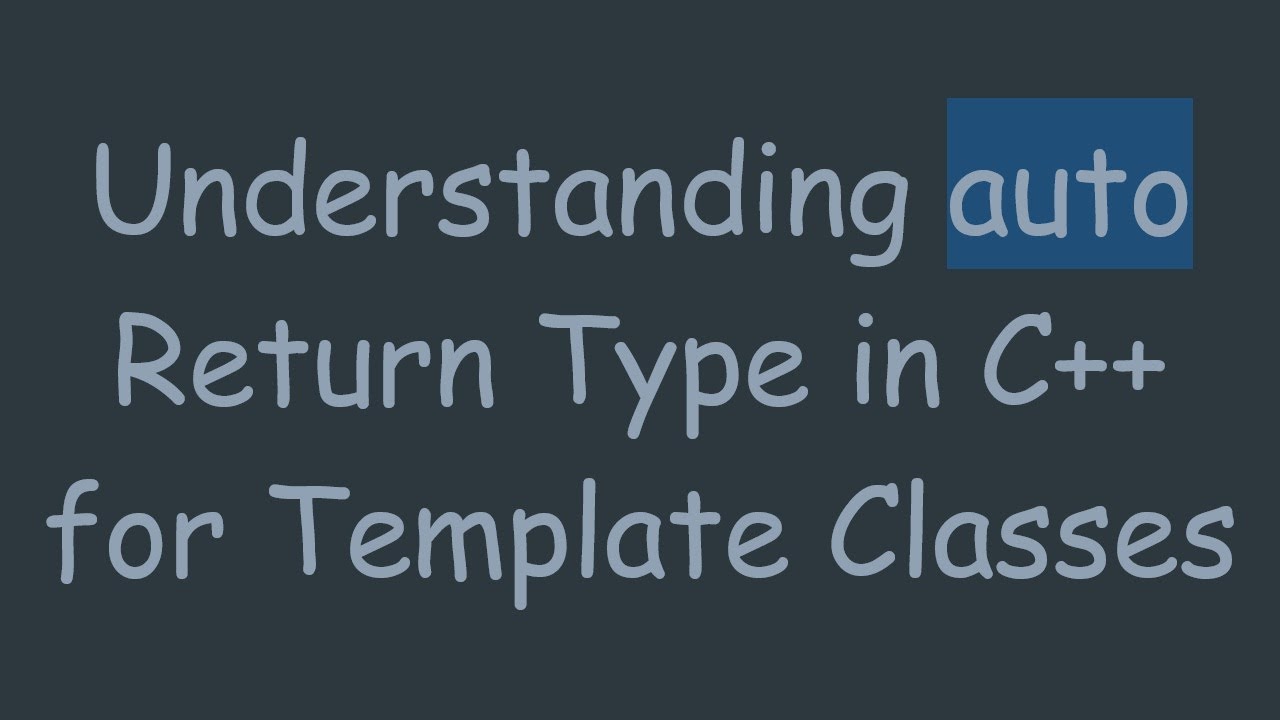 Understanding auto Return Type in C+ + for Template Classes - YouTube