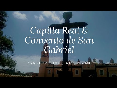 Capilla Real o de Naturales y convento de San Gabriel Cholula - YouTube