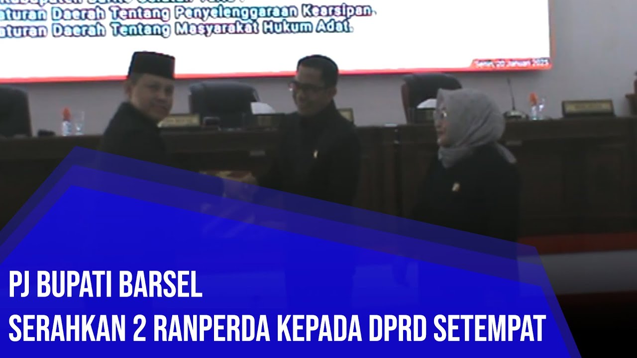 PJ BUPATI BARSEL SERAHKAN 2 RANPERDA KEPADA DPRD SETEMPAT - YouTube