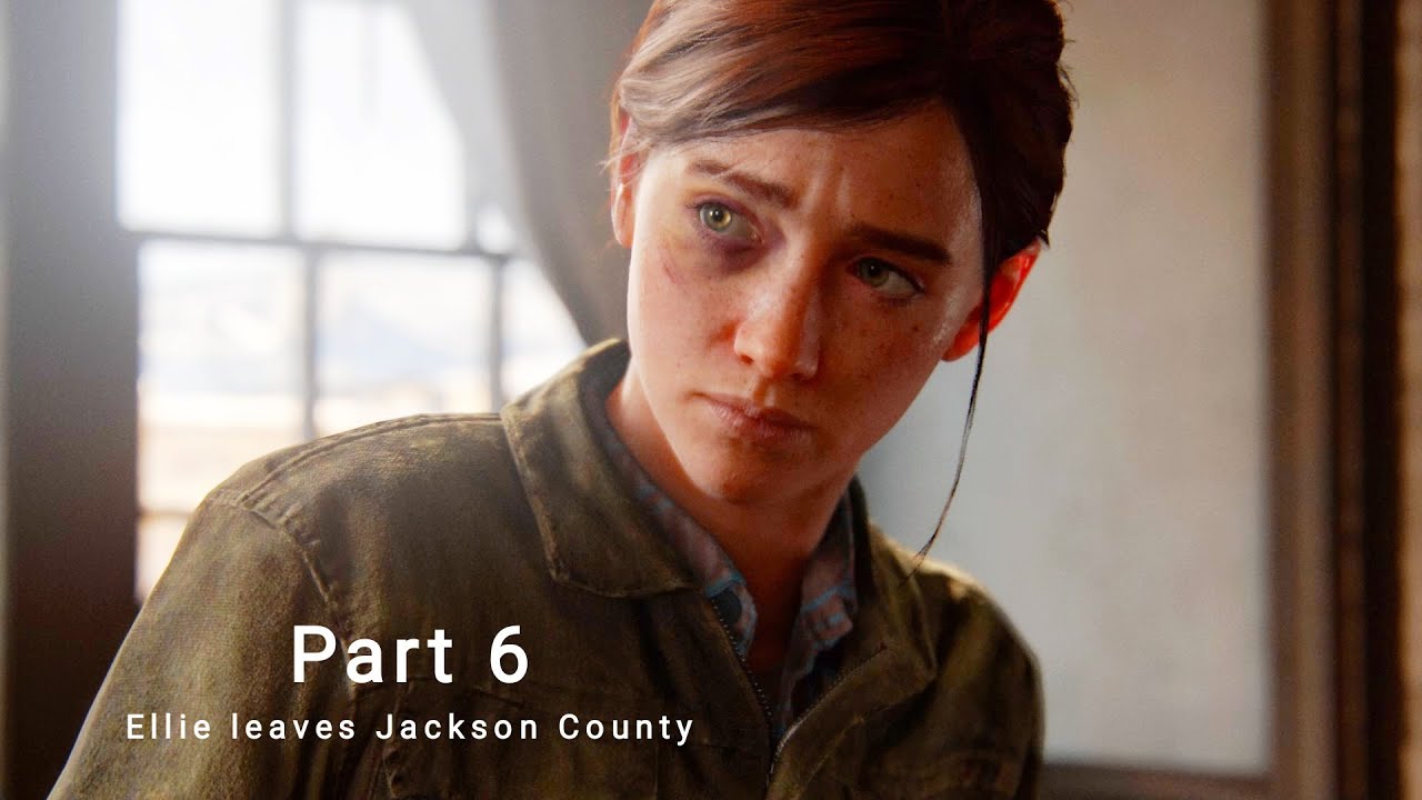 Last of us 2 : Ellie leaves Jackson county : Part 6 of Gameplay - YouTube