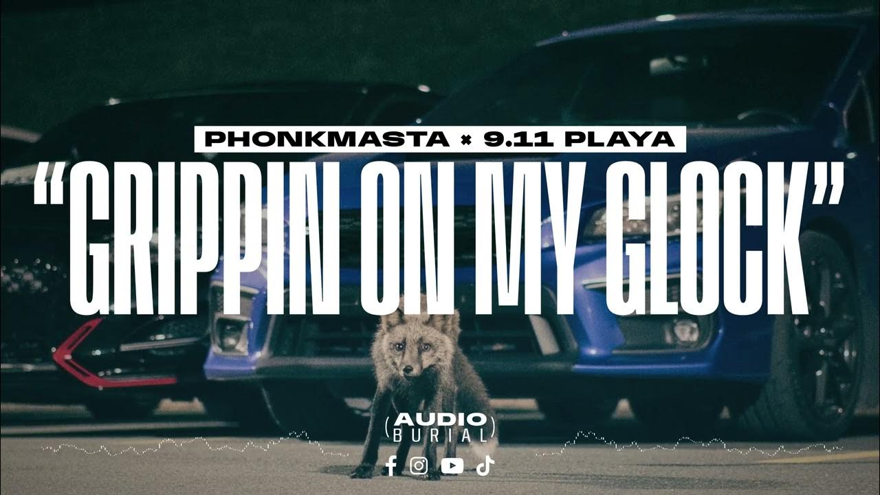 PHONKMASTA x 9.11 PLAYA "Grippin on my Glock" 🦯 | Audio Burial - YouTube