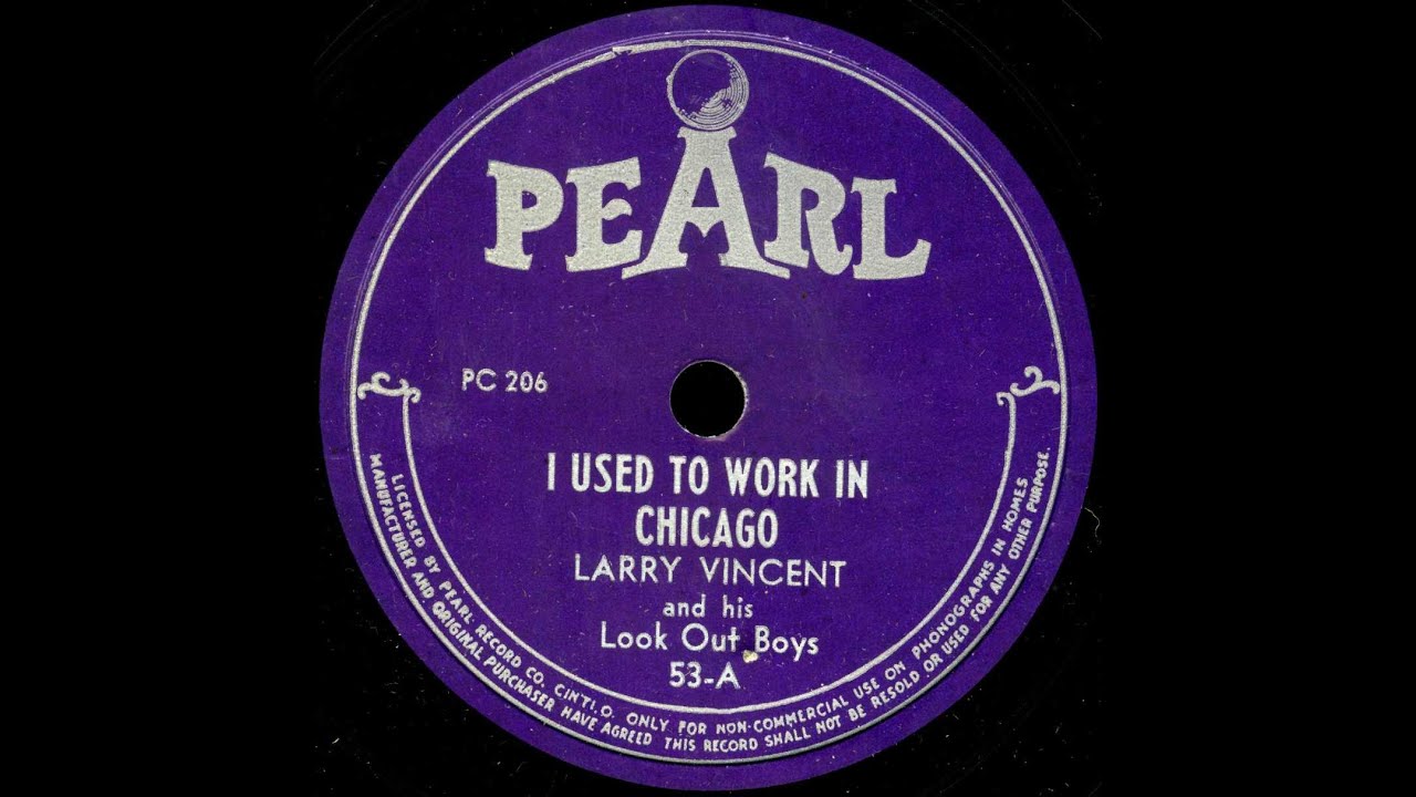 53-A - I Used To Work In Chicago - Larry Vincent - Pearl Records ...