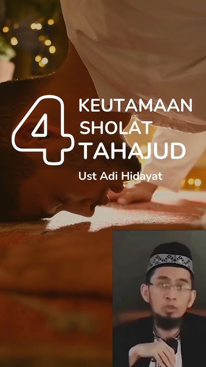 keutamaan sholat tahajud | ustadz adi hidayat Lc., MA #ustadzadihidayatofficial #tahajjud - YouTube