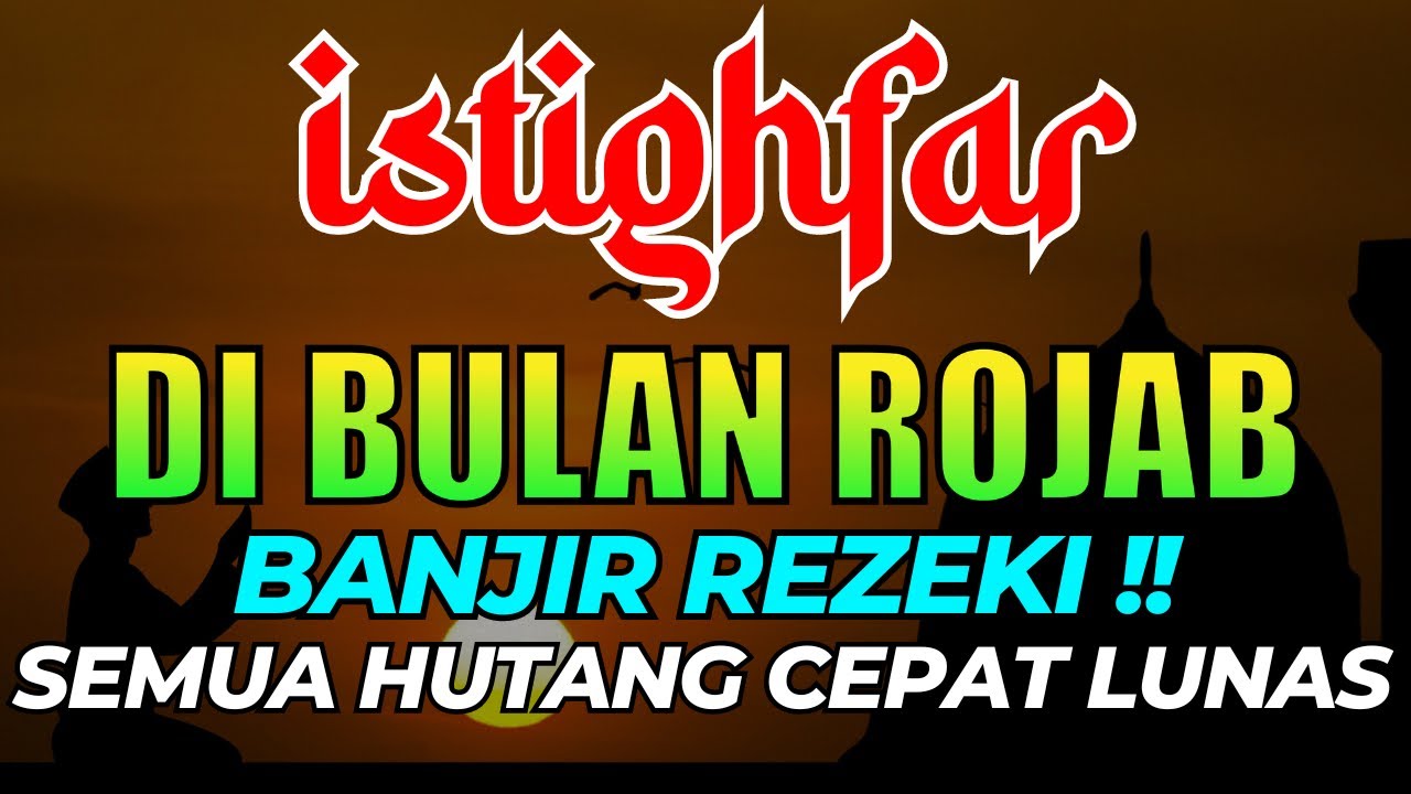 Istighfar Di Bulan Rajab Banjir Rezeki~Semua Hutang Cepat Lunas ...
