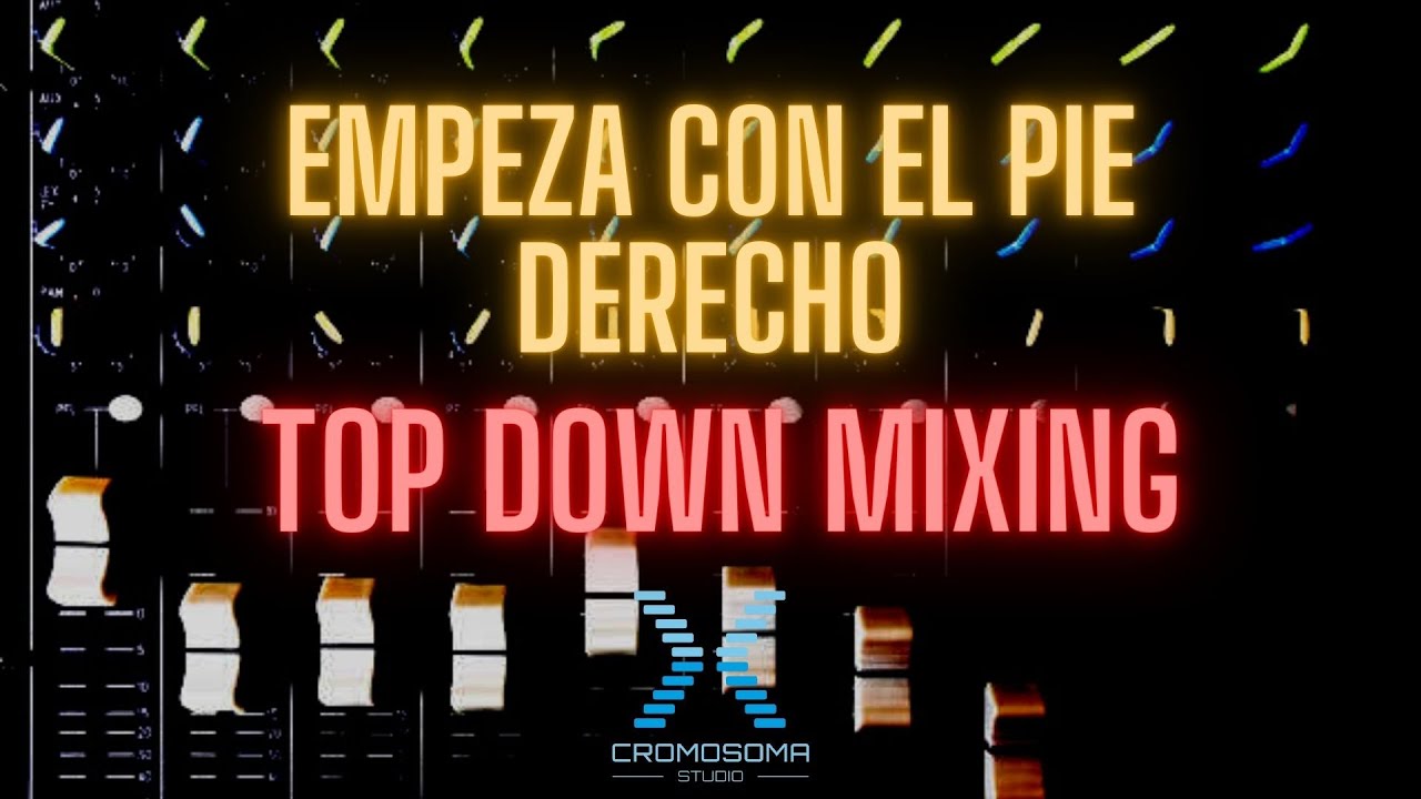 Esta tecnica va a cambiar tu manera de trabajar. TOP DOWN MIXING - YouTube