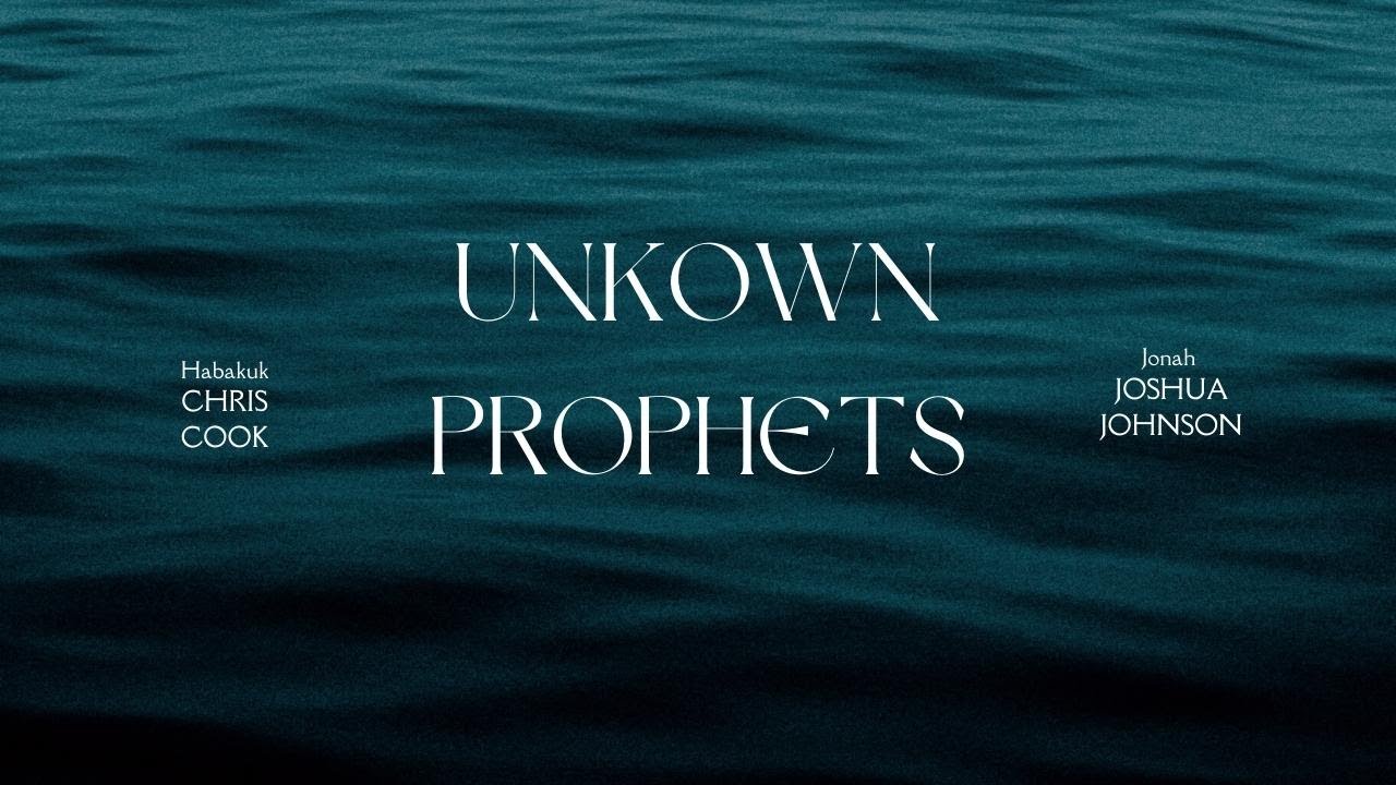 Unknown Prophets: Habakuk | Chris Cook | Jonah | Josh Johnson - YouTube