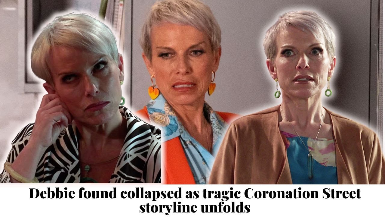 Debbie found collapsed as tragic Coronation Street storyline unfolds ...