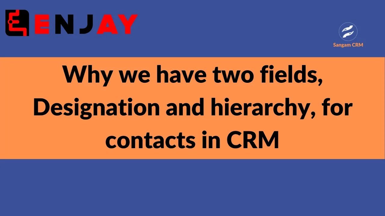 Why we have two fields, Designation and hierarchy, for contacts in CRM ...