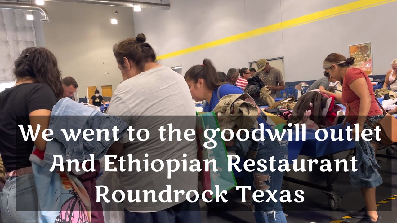 Goodwill outlet and Ethiopian Restaurant Roundrock Texas - YouTube
