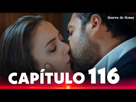 Guerra de Rosas | Güllerin Savaşı - Capítulo 116