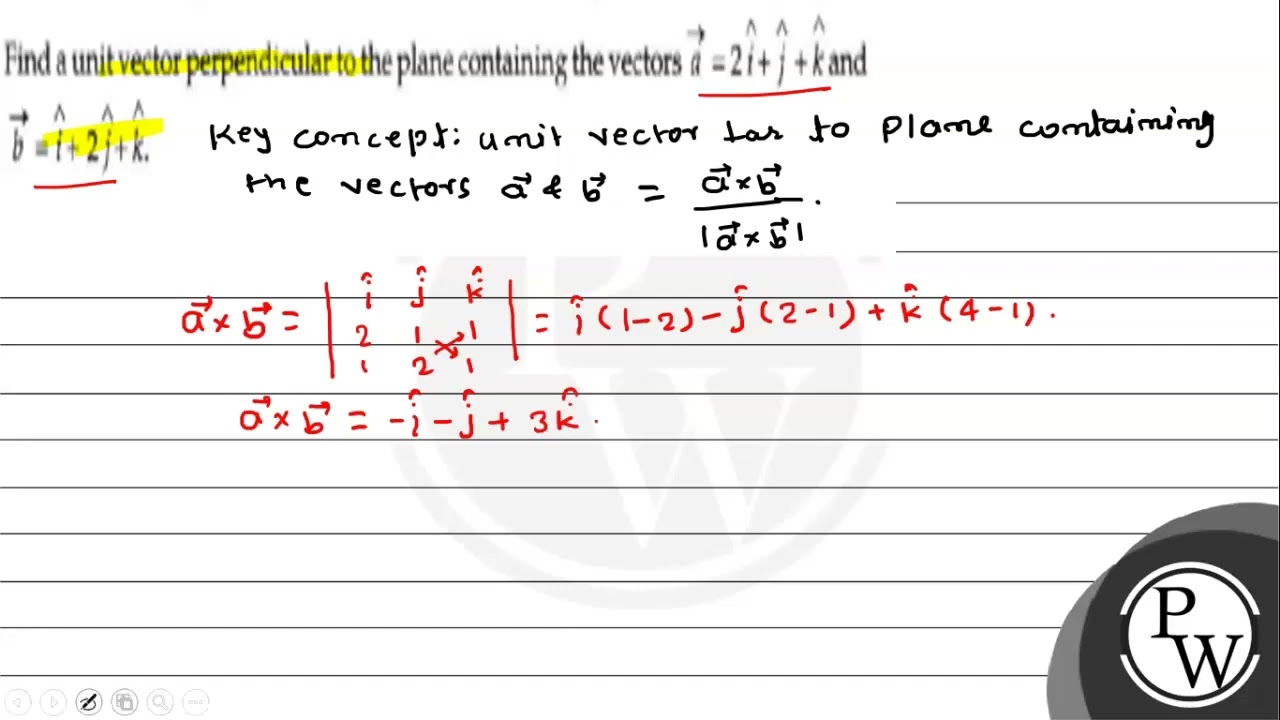 Find A Unit Vector Perpendicular To The Plane Containing The Vector Find A Unit Vector Perpendicular To The Plane Containing The Vector