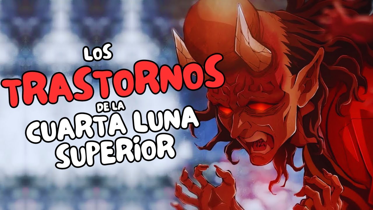 Los TRASTORNOS de la CUARTA LUNA SUPERIOR – La psicología de Hantengu ...