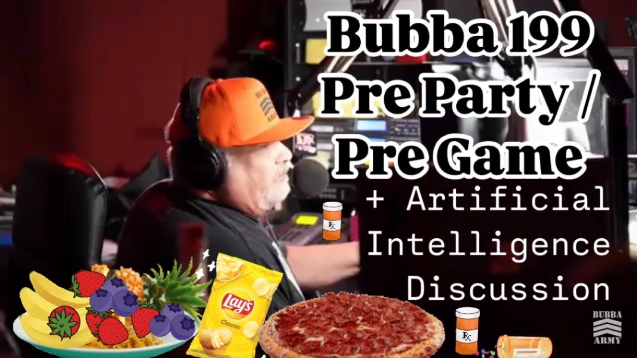 Bubba 199 Pre Party / Pre Game + Artificial Intelligence Discussion ...