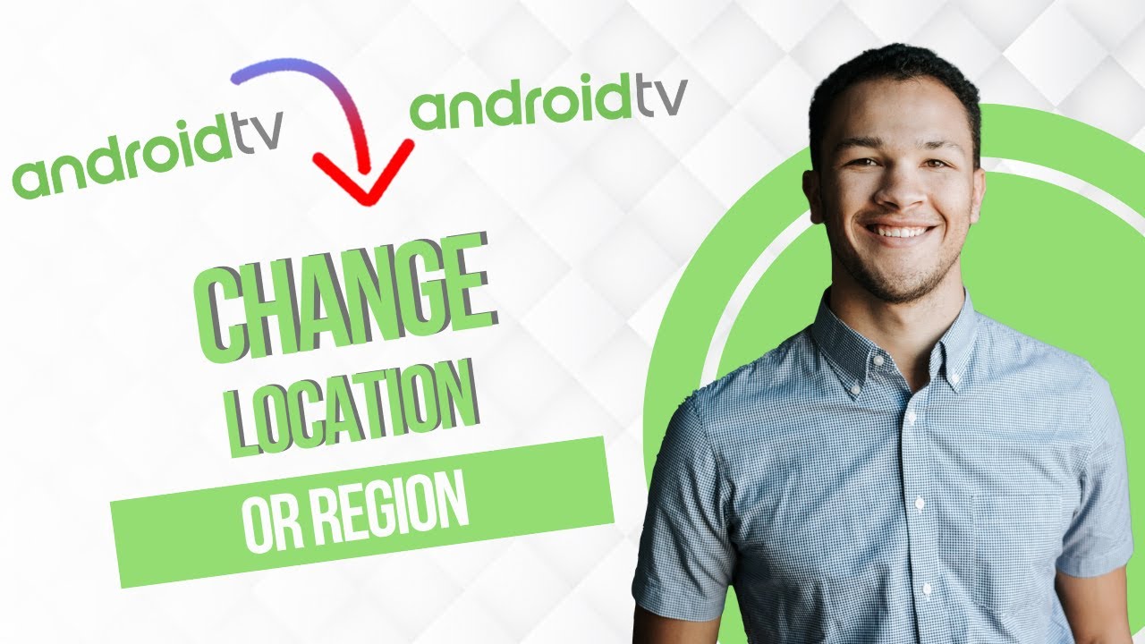 How to Change Location, Region or Country on Android TV (Best Method ...