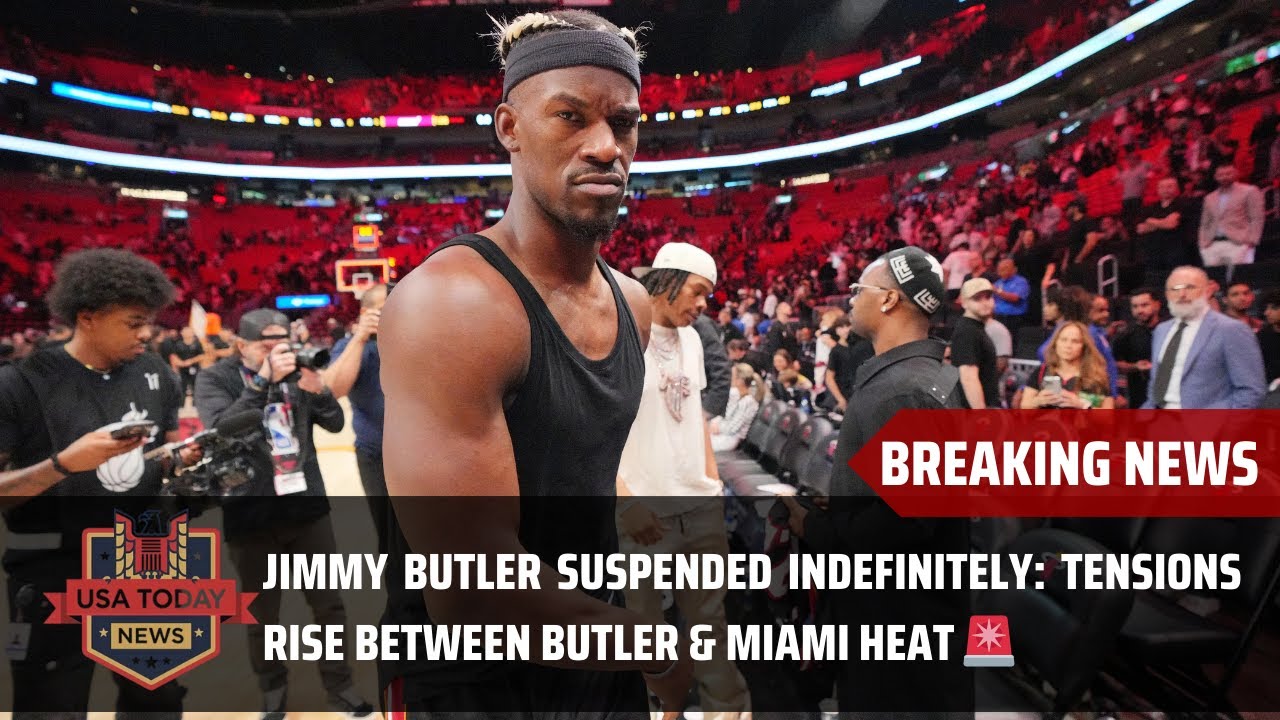 Jimmy Butler Suspended Indefinitely: Tensions Rise Between Butler ...