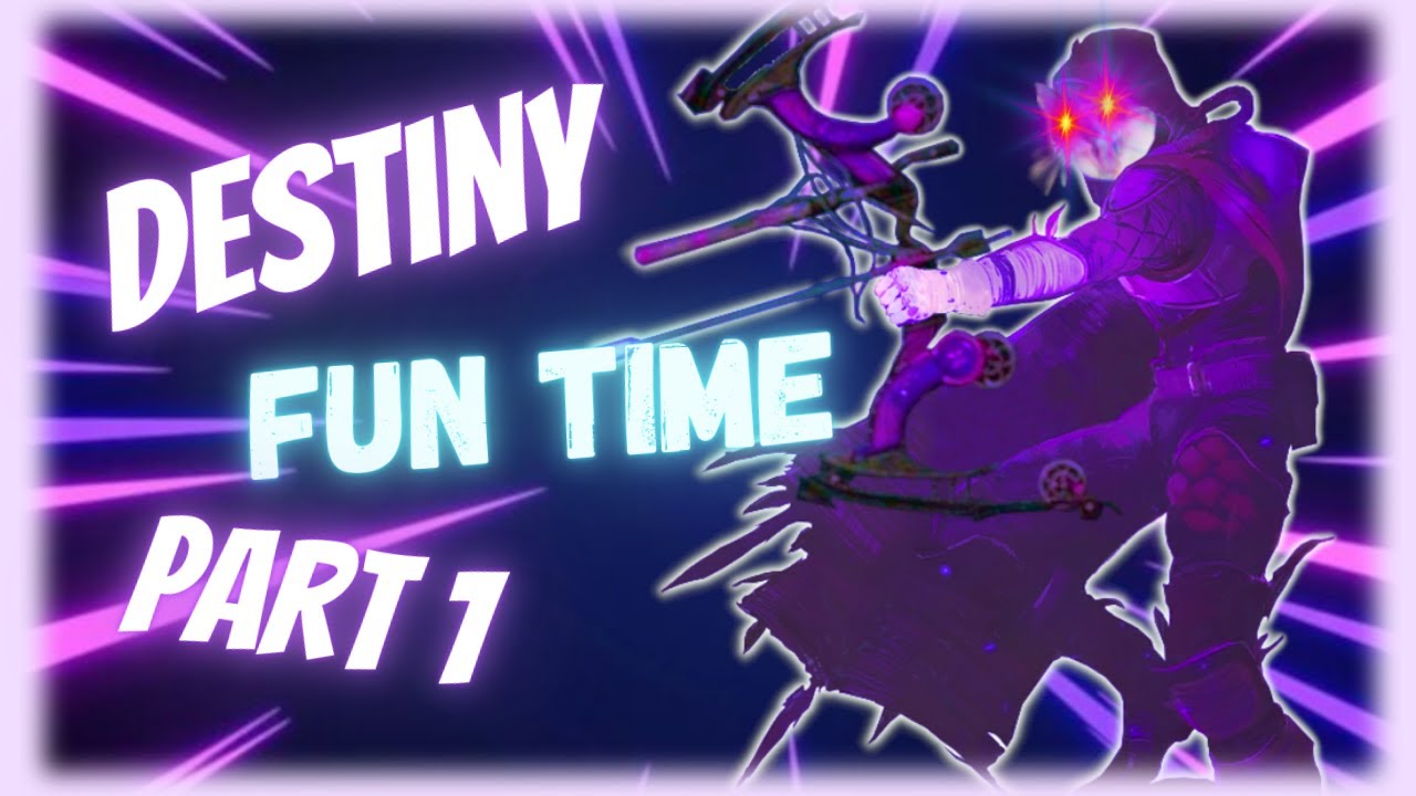 Destiny Fun Time part 1 - YouTube