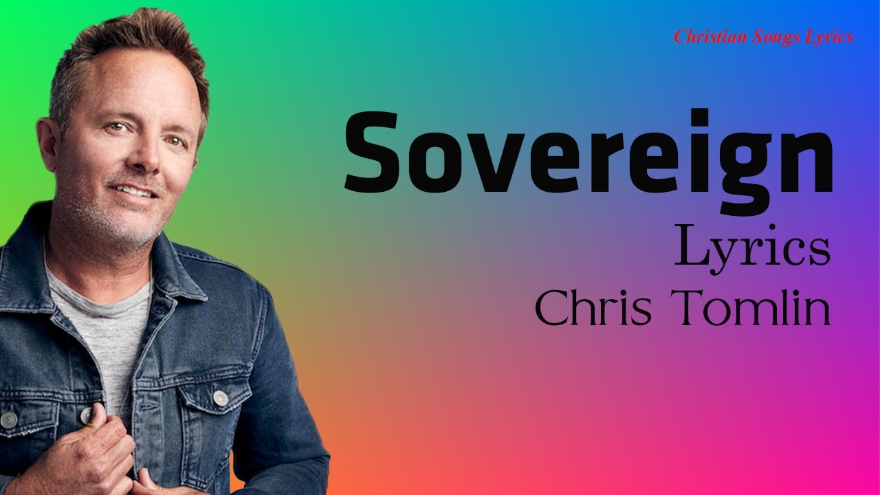 Sovereign With Lyrics - Chris Tomlin - New Christian Worship Songs ...