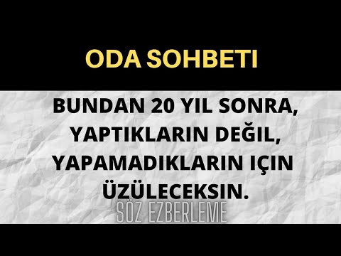 Bundan 20 Yıl Sonra Yaptıkların İçin Değil Yapamadıkların İçin Üzüleceksin (Söz Ezber) (Oda Sohbeti)