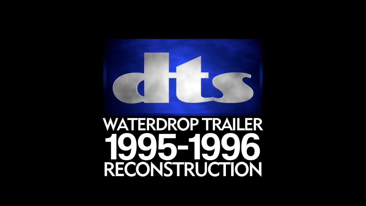DTS “Waterdrop” Trailer (1995-1996?) [RECONSTRUCTION] - YouTube