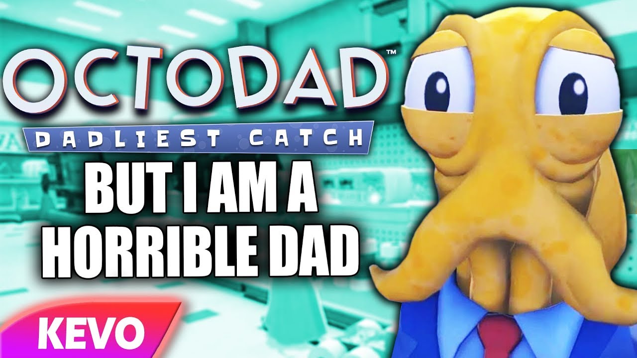 Octodad but I am a horrible dad - YouTube