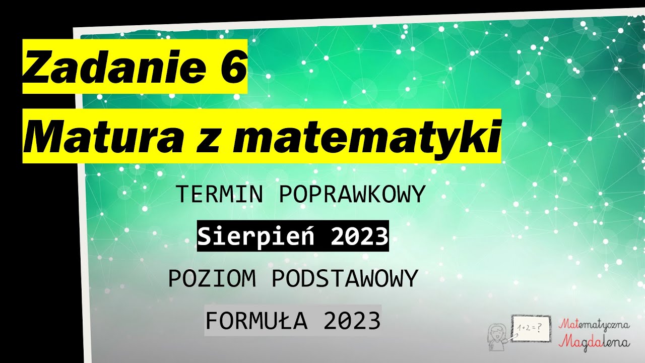 Zad. 6 SIERPIEŃ CKE 2023 - Matura poprawkowa z matematyki - Poziom ...