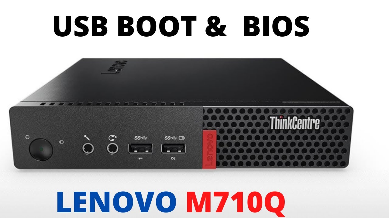 How To Get Into BIOS Enable USB Boot On Lenovo M710Q All In One PC how-to-get-into-bios-enable-usb-boot-on-lenovo-m710q-all-in-one-pc