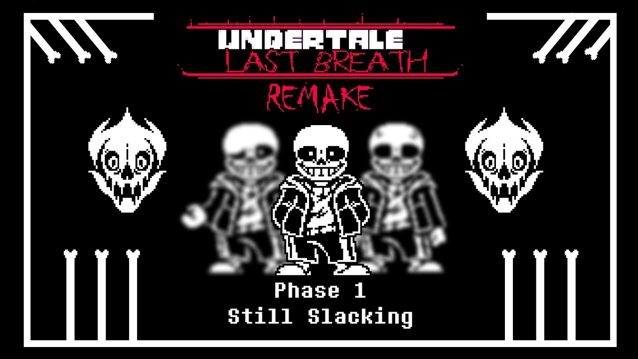 {REUPLOAD} [Undertale:Last Breath Remake] Phase 1 - "Still Slacking ...