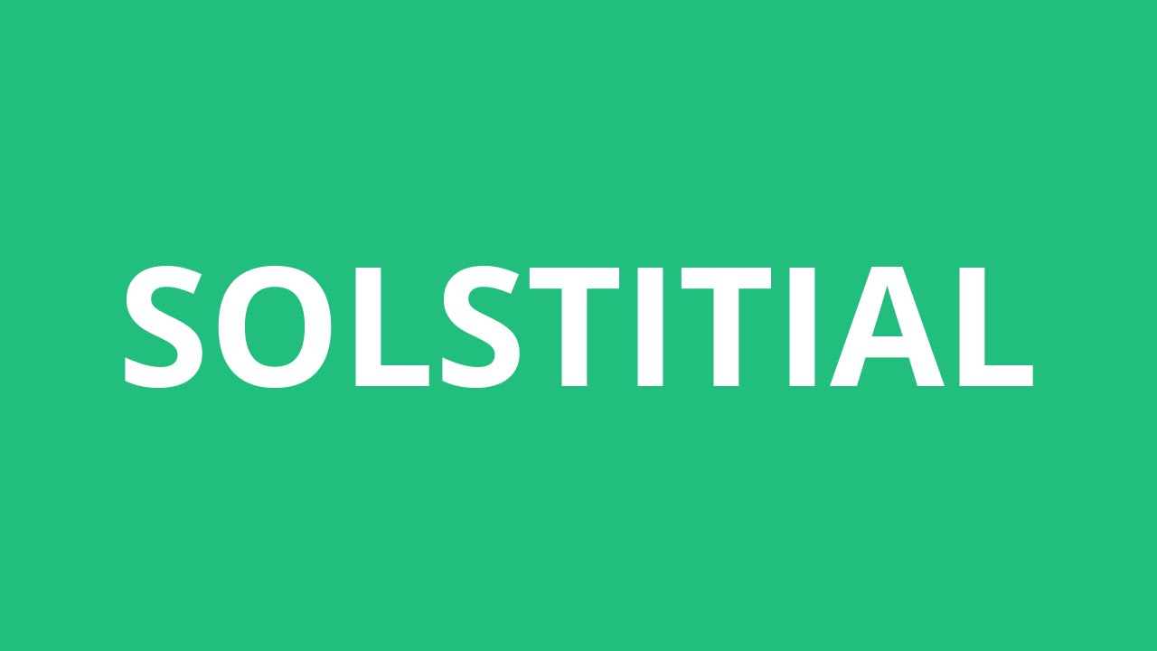 How To Pronounce Solstitial - Pronunciation Academy - YouTube