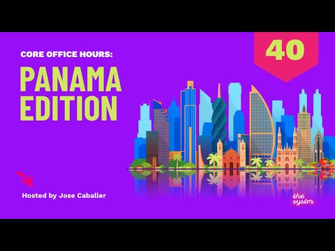 CORE Office Hours 40: Panama Edition - YouTube