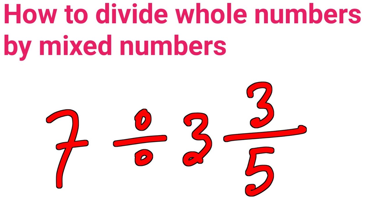 How To Divide Whole Numbers By Mixed Numbers YouTube how-to-divide-whole-numbers-by-mixed-numbers-youtube