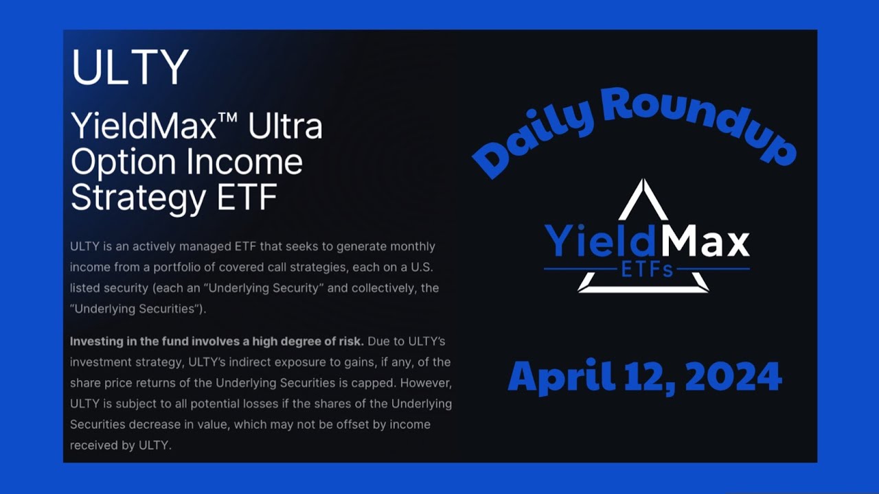YieldMax ULTY Daily Roundup (April 12, 2024) - YouTube