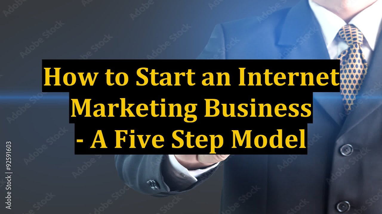 How to Start an Internet Marketing Business - A Five Step Model - YouTube