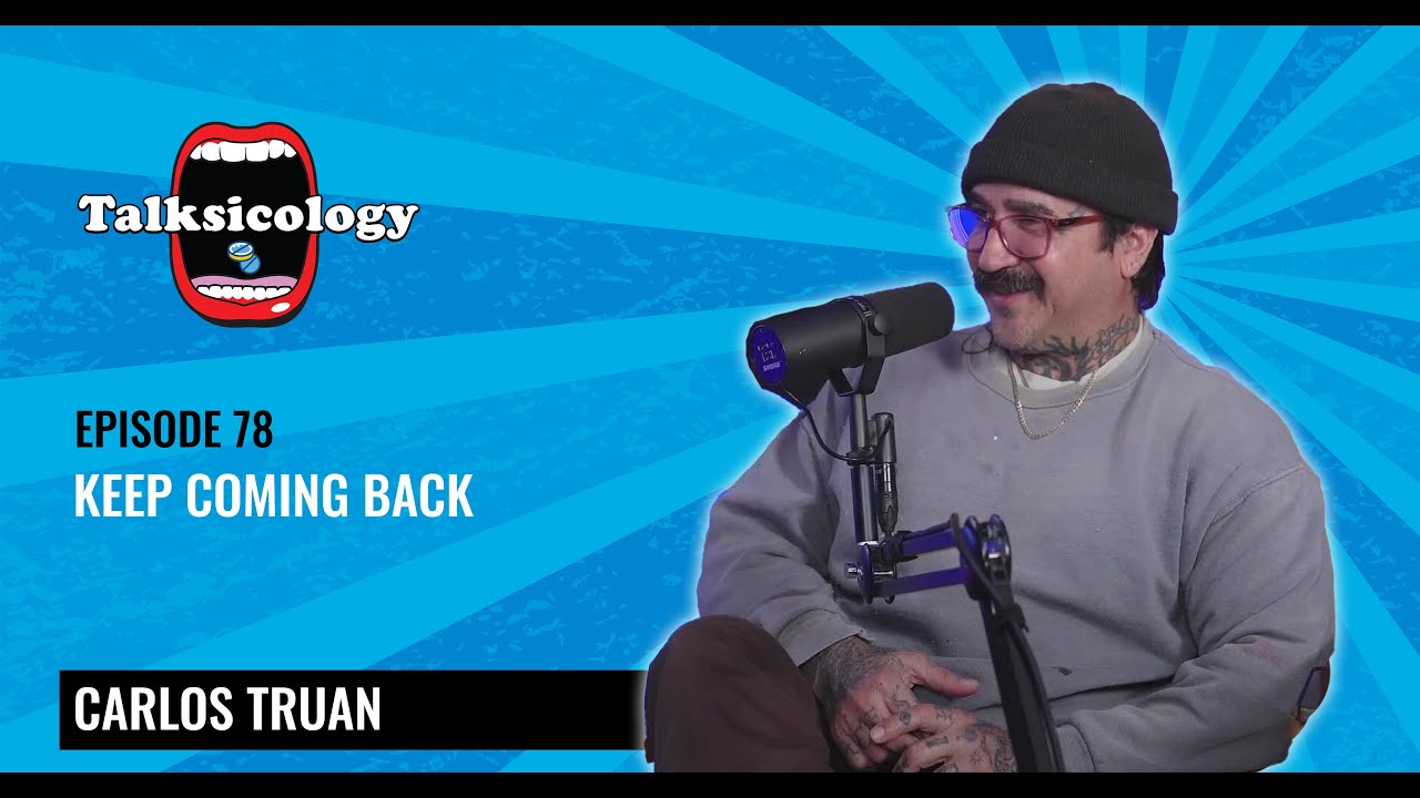 Talksicology: Keep Coming Back | Carlos Truan (Episode 78) - YouTube