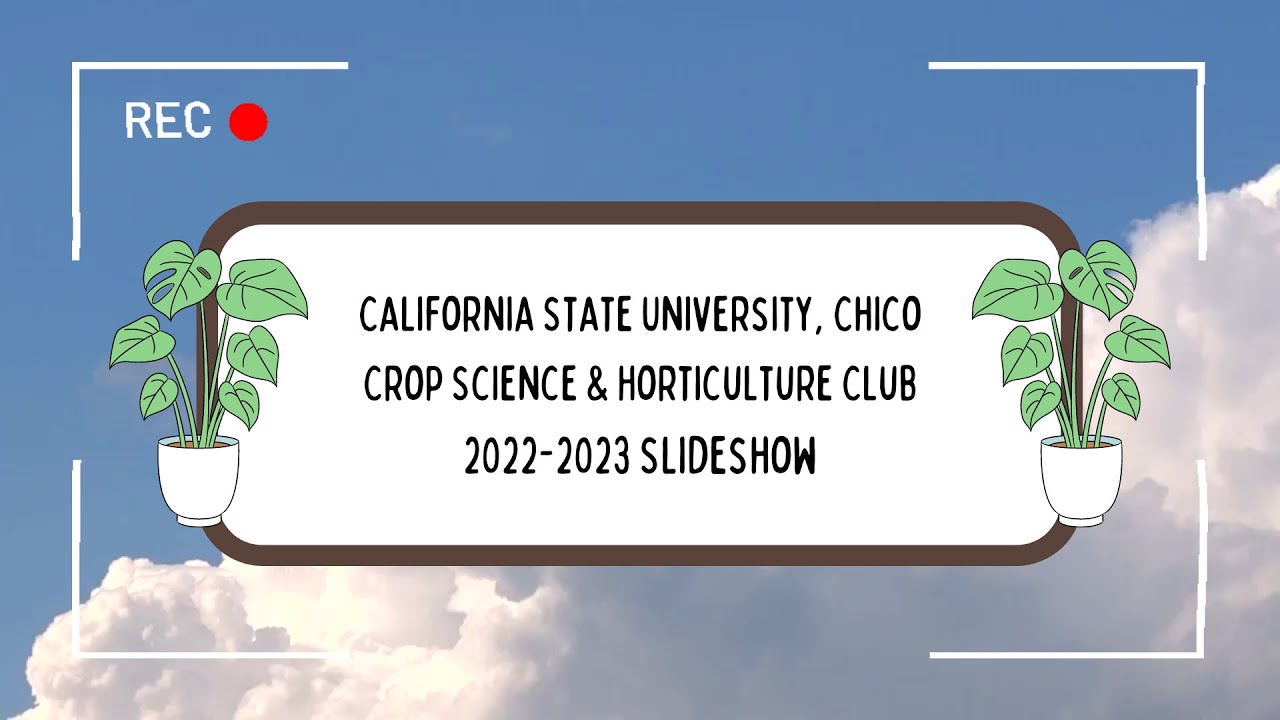 2022-2023 CSU Chico Crop Science & Horticulture Club Slideshow - YouTube