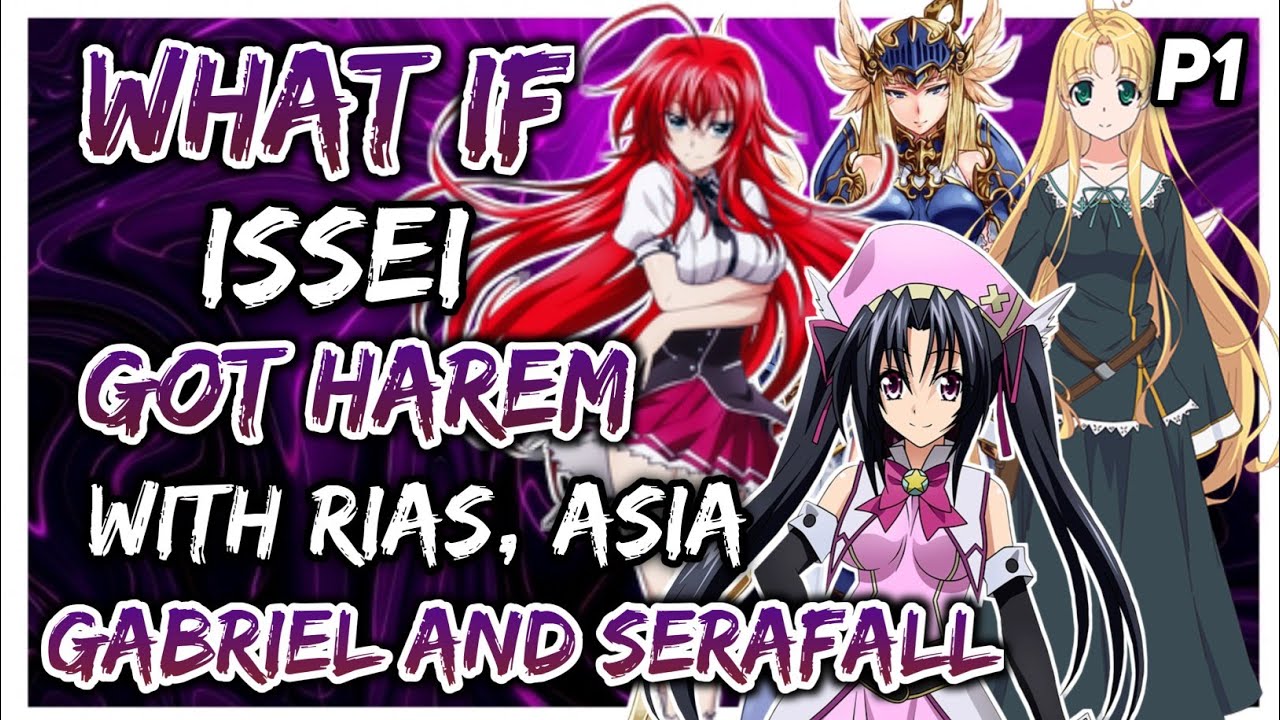 What if issei got harem with Rias, Asia, Gabriel and Serafall? ||Part 1 ...