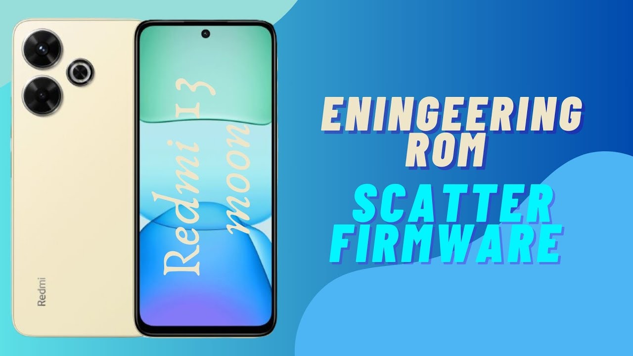 Redmi 13 moon ENG Eningeering ROM Scatter Firmware #flashfile #firmware ...