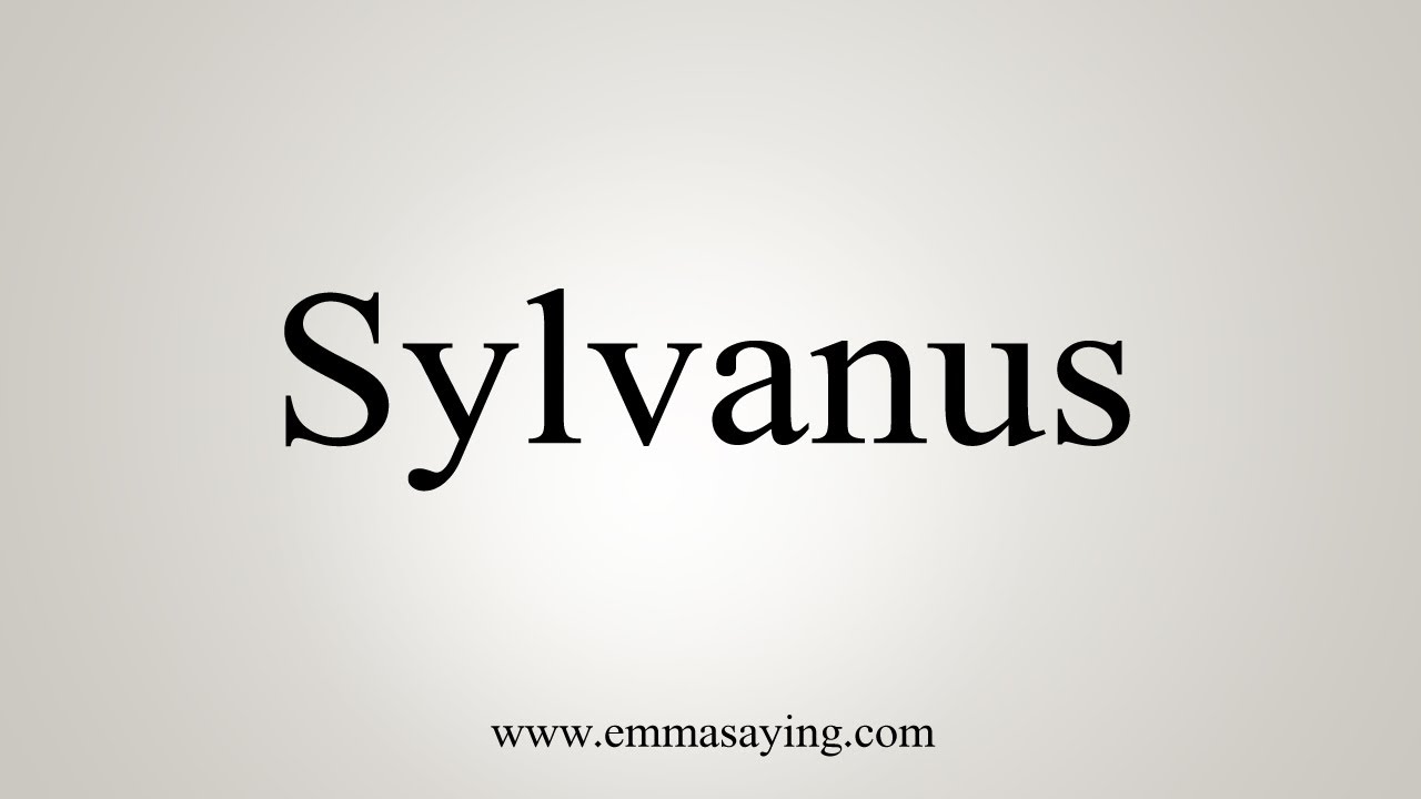 How To Say Sylvanus - YouTube
