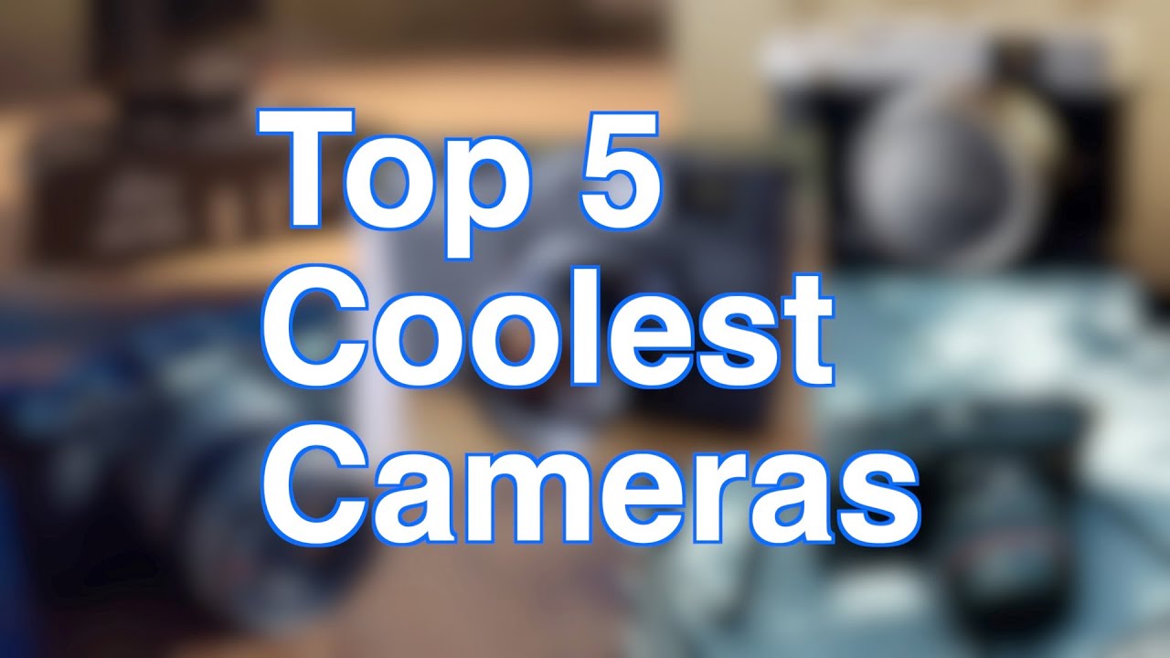Top 5 Coolest digital cameras you can buy! - YouTube