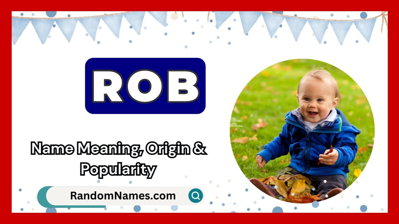 Rob - Baby Boy Name Meaning, Origin & Popularity - RandomNames.com ...