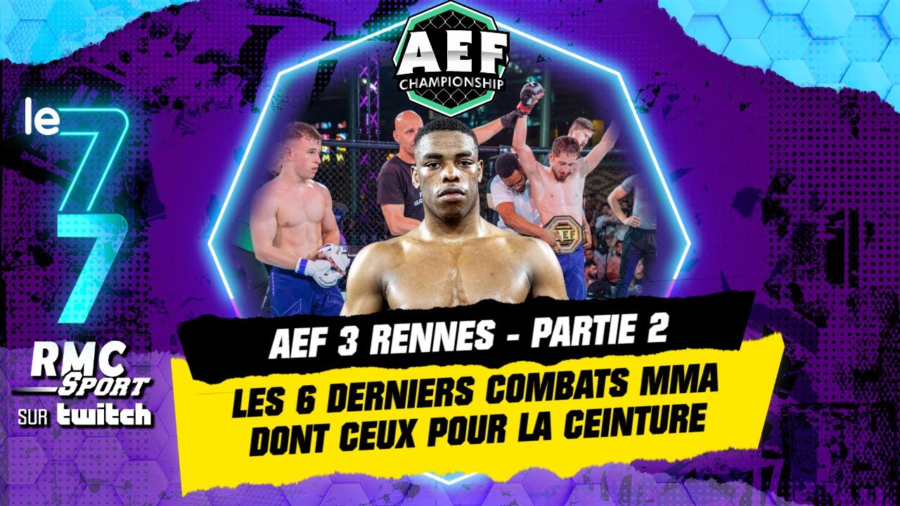 AEF 3 Rennes - Les 6 derniers combats en intégralité dont ceux pour la ...