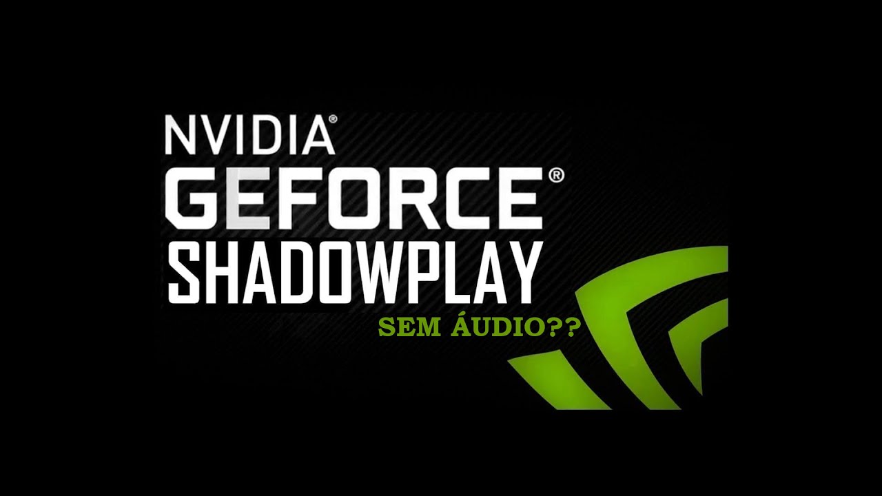 Nvidia Shadowplay - como resolver PROBLEMA SEM ÁUDIO EM GRAVAÇÃO ...