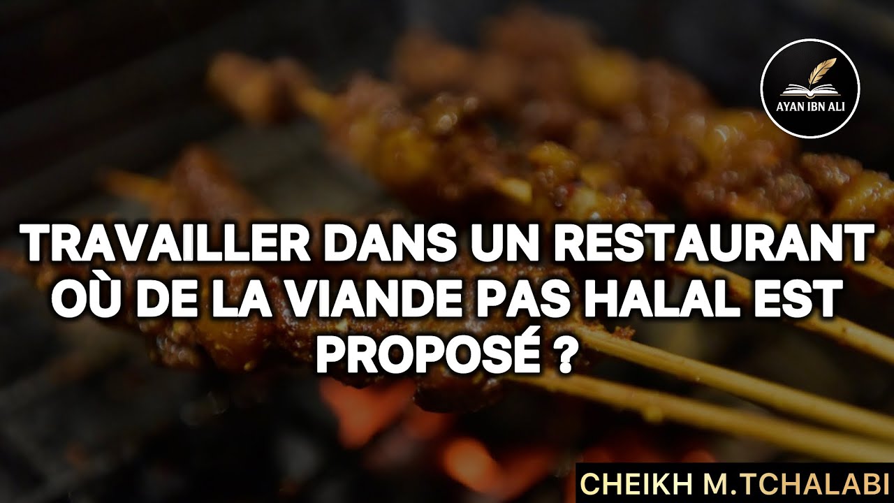 Travailler dans un restaurant où de la viande pas halal est proposé ...