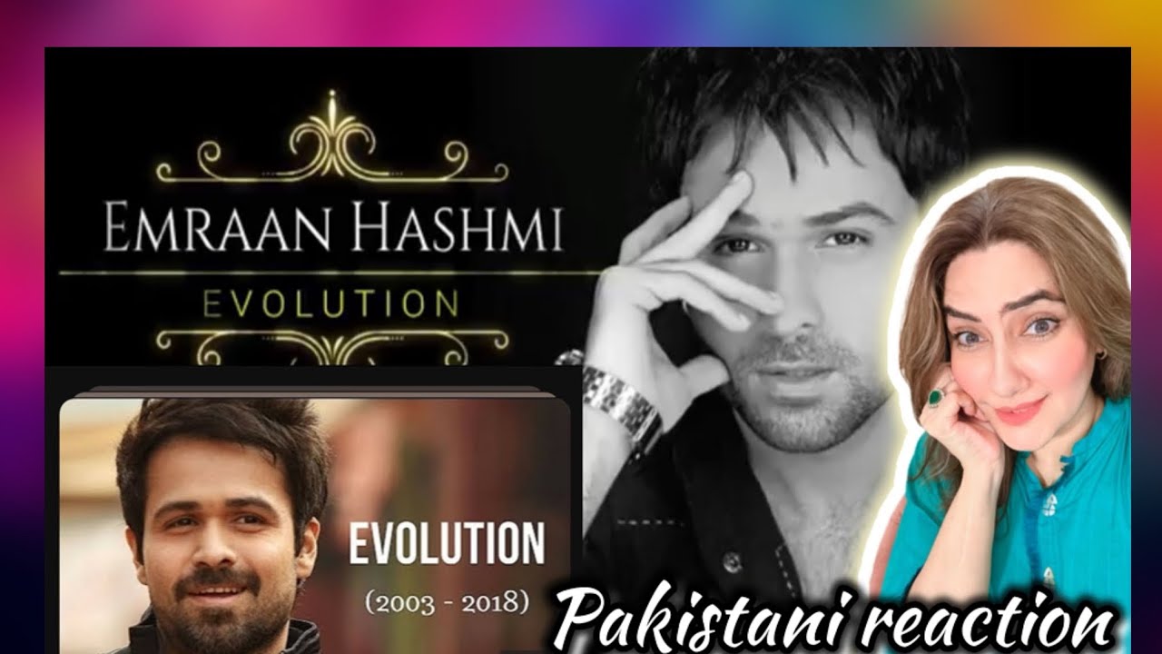 Emraan Hashmi Evolution 2003 2018/ Pakistani reaction - YouTube