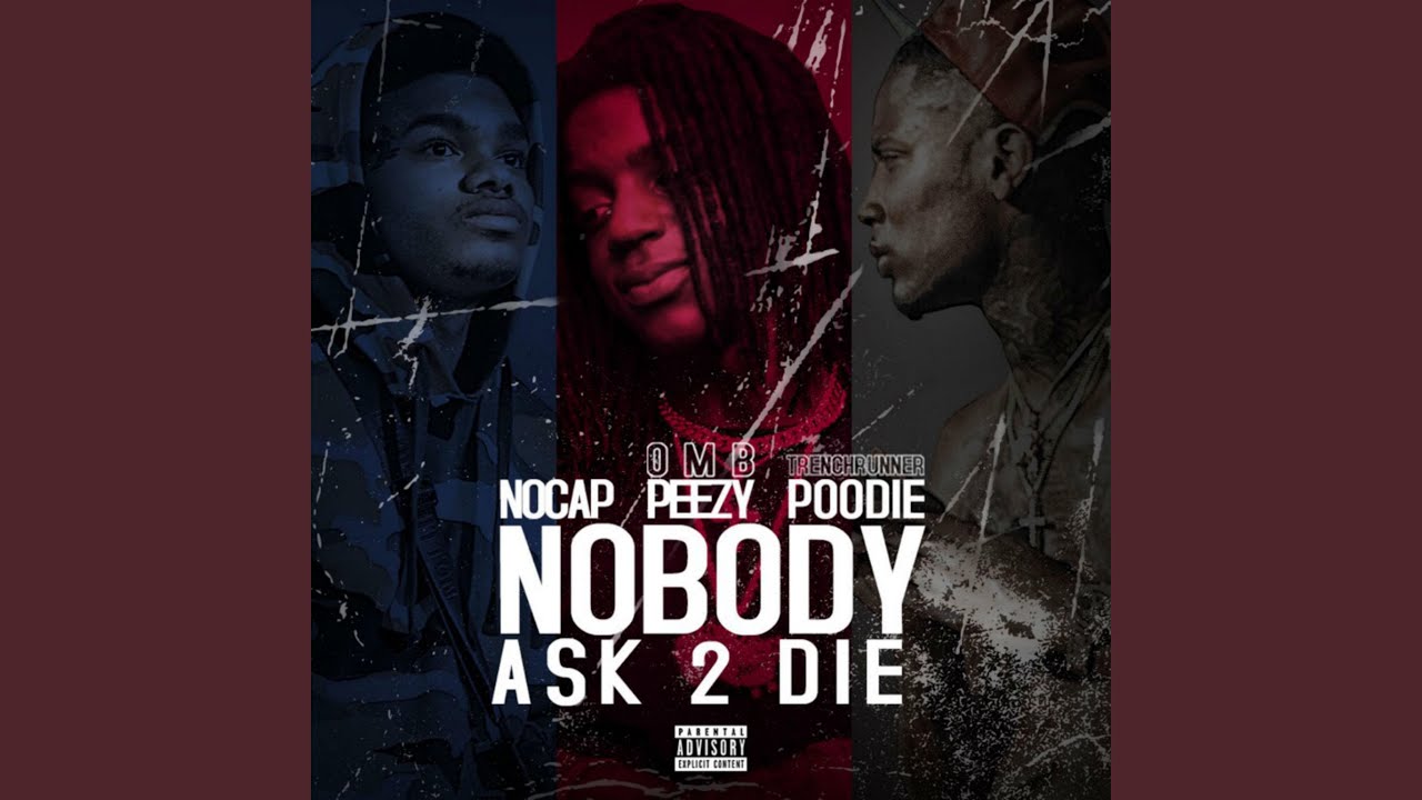 Nobody Ask to Die (feat. No Cap & Omb Peezy) - YouTube