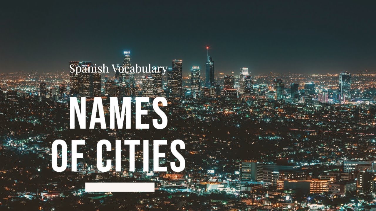 Names of Cities in Spanish | Spanish Vocabulary words - YouTube